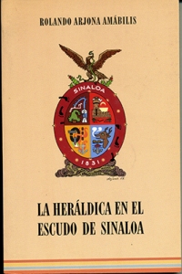 La heráldica en el escudo de Sinaloa – El Colegio de Sinaloa
